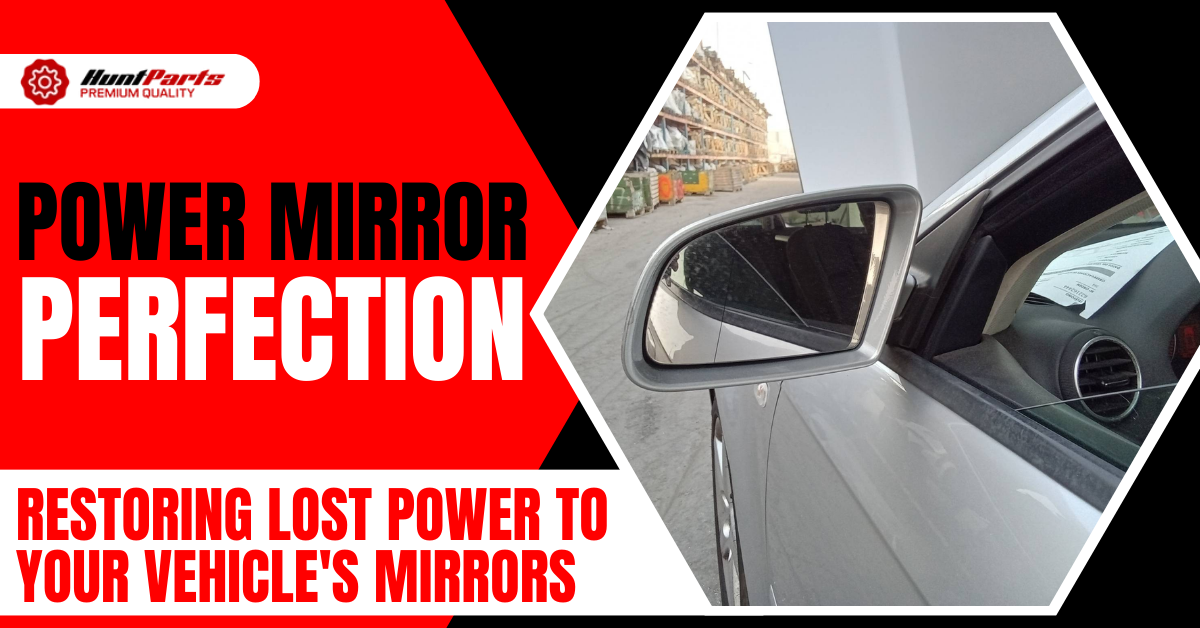 Power Mirror Perfection: Restoring Lost Power to Your Vehicle's Mirror